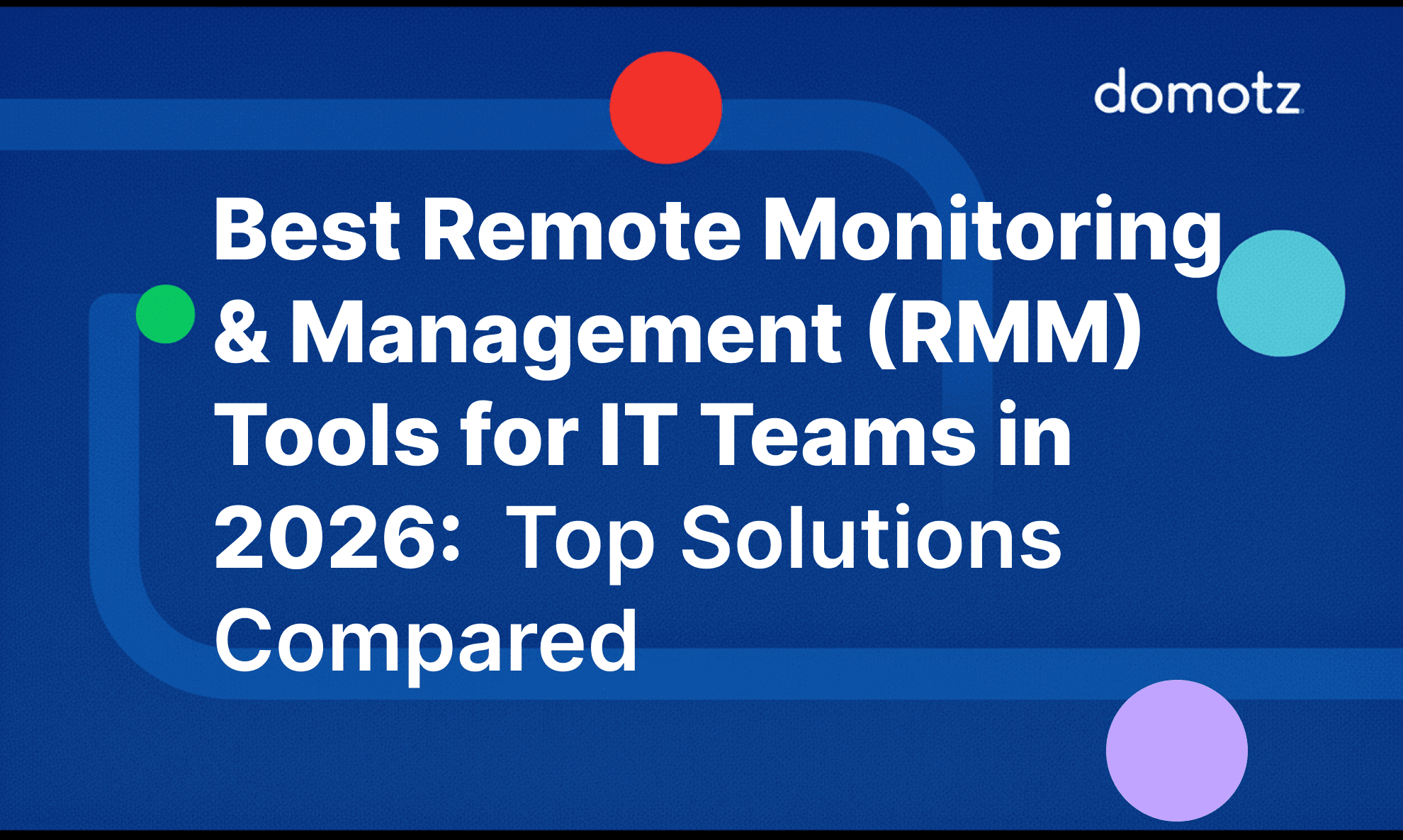 12 Best Remote Monitoring & Management (RMM) Tools for 2026