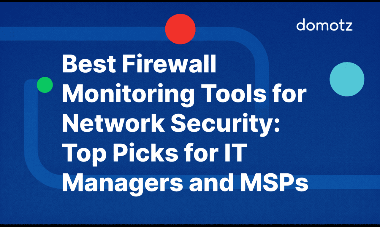 Best Firewall Monitoring Tools for Network Security: Top Picks for IT ...